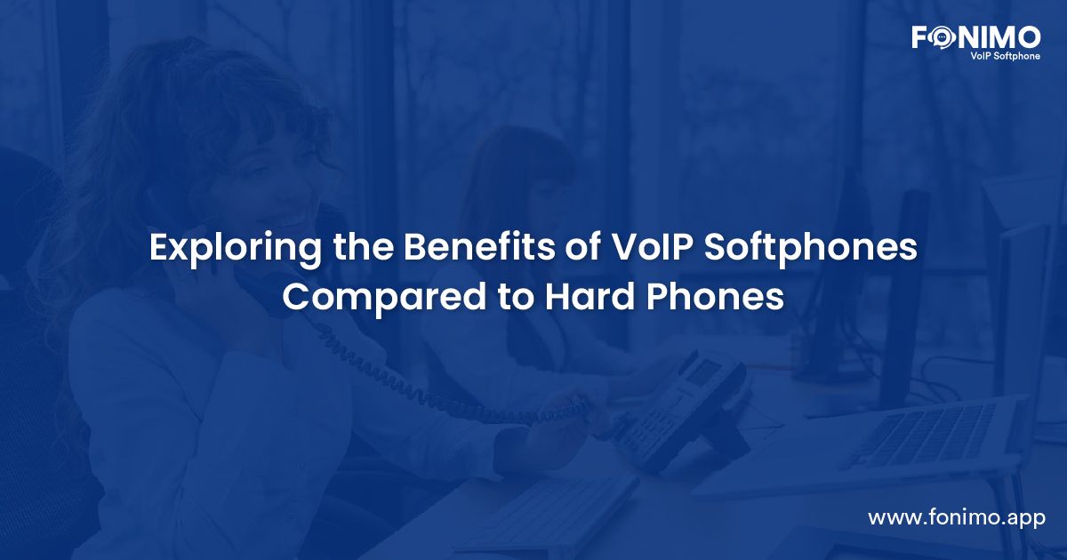 Why Choose VoIP Softphones Over Hard Phones?
