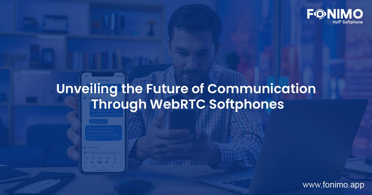 Future of Communication with WebRTC Softphone